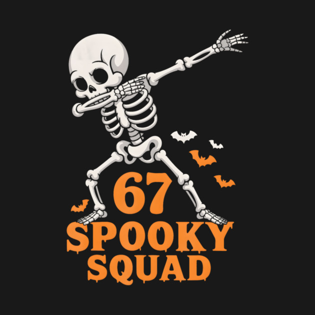 67 Spooky Squad 6 7 Numbers Six Seven Skeleton - Skeleton Kids Squad ...