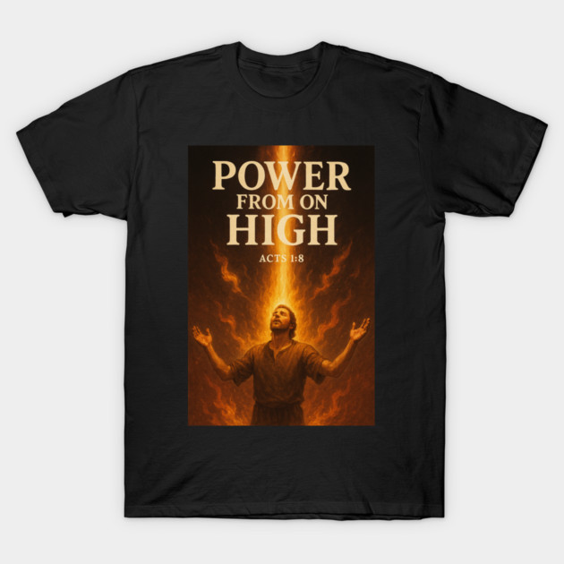 Power From On High - Power - T-Shirt | TeePublic