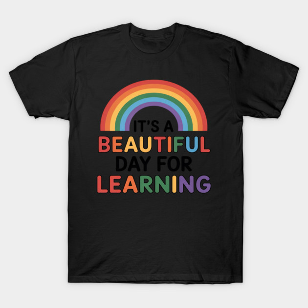 It's Beautiful Day For Learning Rainbow Teacher Students - Its ...