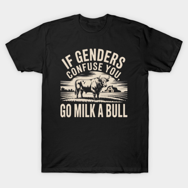 if Genders Confuse You Go Milk a Bull - If Genders Confuse You Go Milk ...