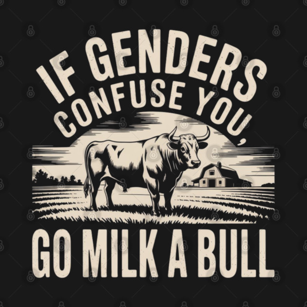 if Genders Confuse You Go Milk a Bull - If Genders Confuse You Go Milk ...