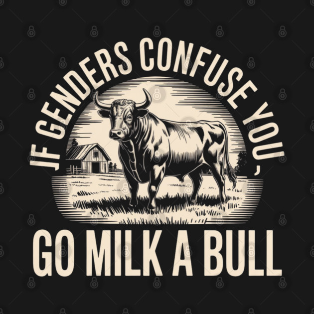 if Genders Confuse You Go Milk a Bull - If Genders Confuse You Go Milk ...