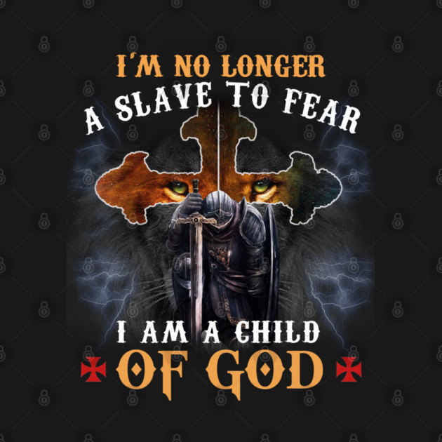 Christian Knight Templar I Am A Warrior Child Of God - Child Of God - T ...