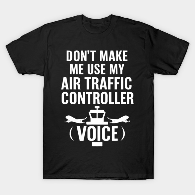 Don't Make Me Use My Air Traffic Controller Voice - Air Traffic Voice ...