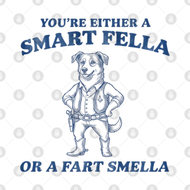 Are You A Smart Fella Or Fart Smella Vintage Style Shirt, Vintage T ...