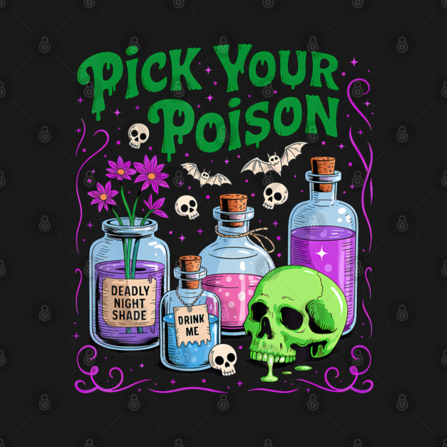 Pick Your Poison Halloween - Halloween Party Poison - T-Shirt | TeePublic