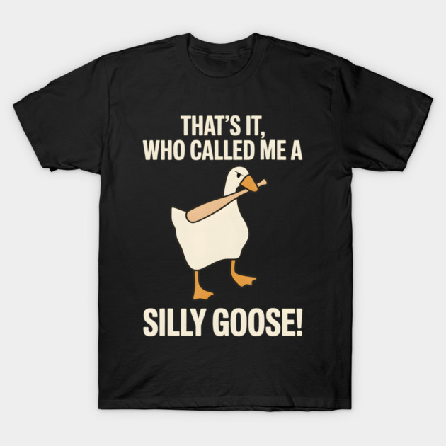 Silly Goose Quote Absurd Humor Animal Auras - Funny Silly Goose - T ...