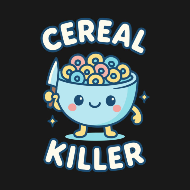 Cereal Killer – Cute Food Pun - Cereal - T-Shirt | TeePublic