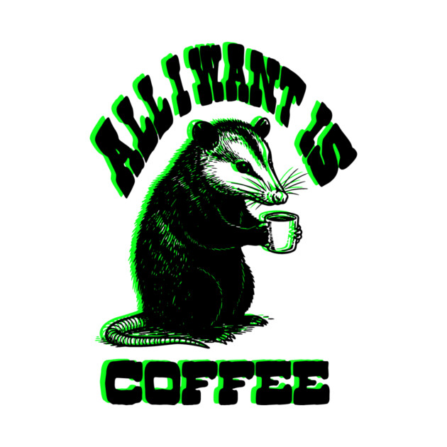 All I Want Is Coffee – Glitch Coffee Possum - Opossum Coffee - T-Shirt ...