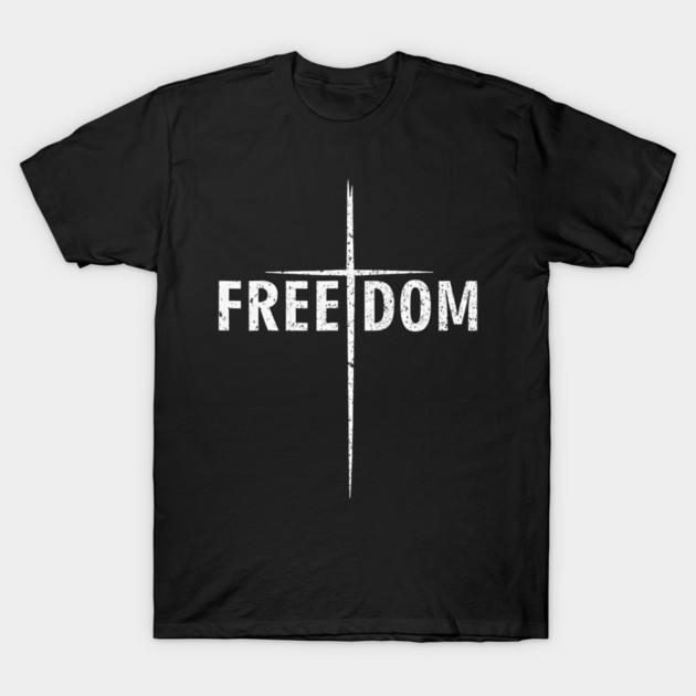 Freedom Cross Cross Freedom For - Freedom Cross Men - T-Shirt | TeePublic