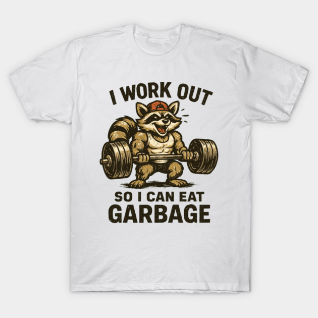 Raccoon Gym Weight Training – I Work Out So I Can Eat Garbage - Raccoon ...
