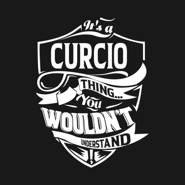 It's a CURCIO Thing You Wouldn't Understand - Curcio Surname Curcio ...