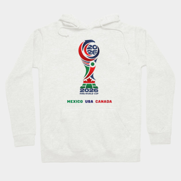 World Cup 2026 Mexico USA Canada Soccer - World Cup - Hoodie | TeePublic