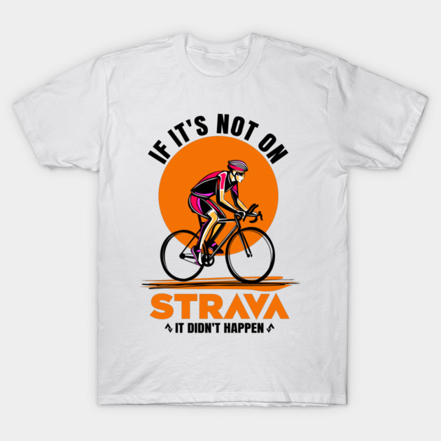 If Its Not on Strava It Never Happened Cycling Quote for Data Driven ...