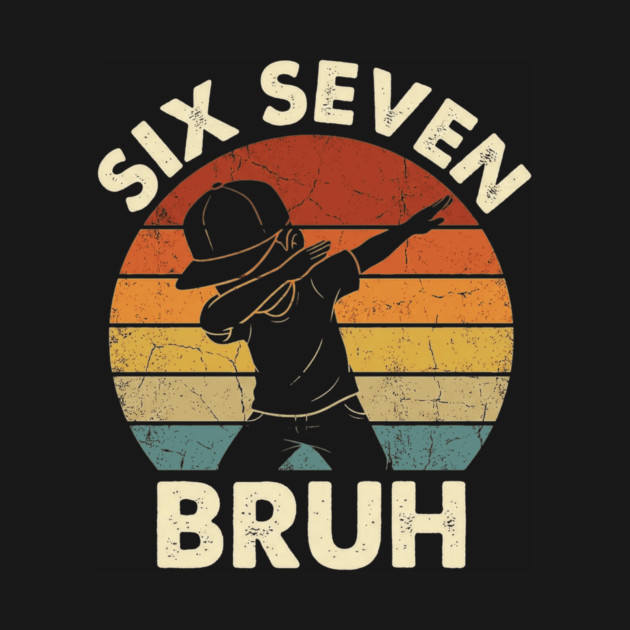 Meme Six Seven Bruh Dab Boy Retro Sunset Viral Brain Rot Humor - Meme ...