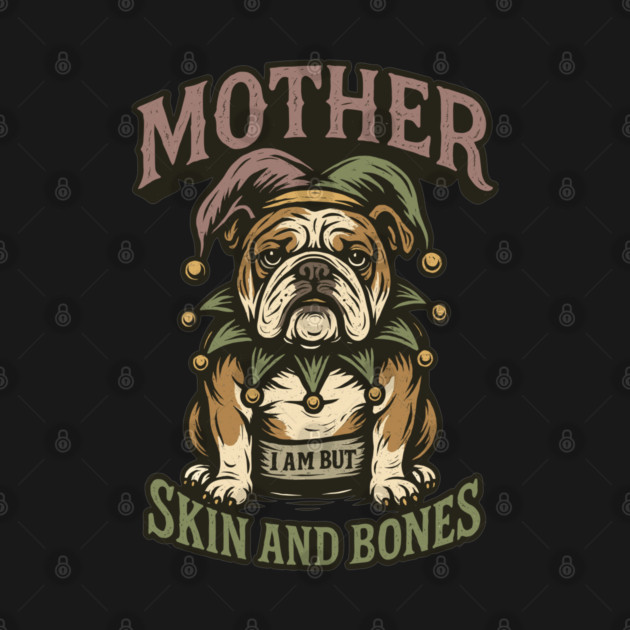 Mardi Gras English Bulldog Mother I Am But Skin And Bones Funny - Mardi ...