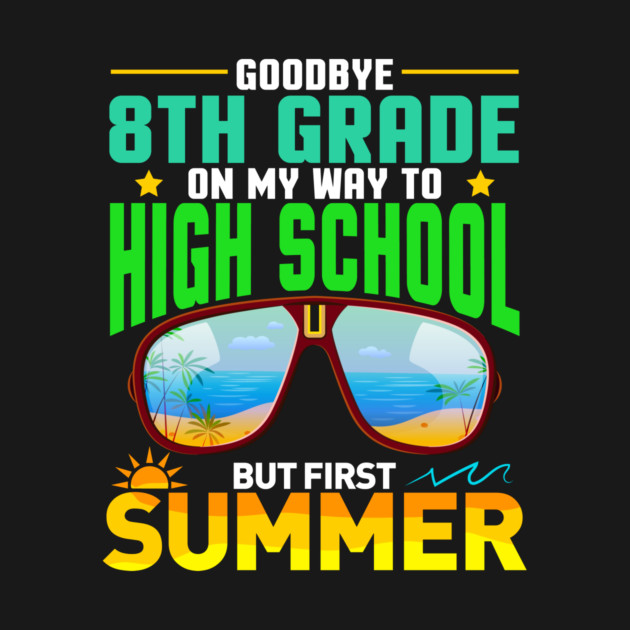 Goodbye 8th Grade On My Way To High School But First Summer Graduation ...