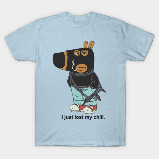 I just lost my chill - Just Chilling - T-Shirt | TeePublic