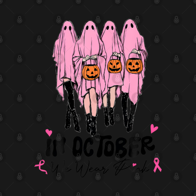 Breast Halloween In October Pink - Breast Cancer Awareness - T-Shirt ...