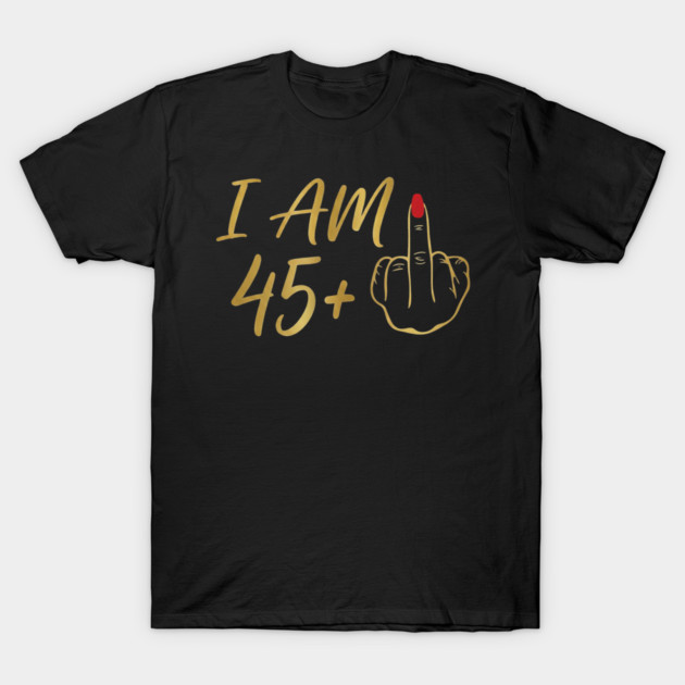 I Am 45 Plus 1 for A 46th Birthday - I Am 45 Plus 1 For A 46th Birthday ...