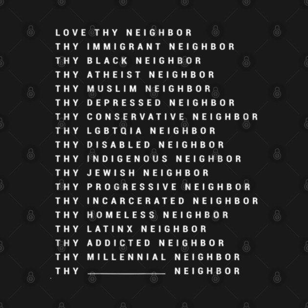 Love Thy Neighbor Thy Immigrant Neighbor Thy Black Neighbor - Equality ...