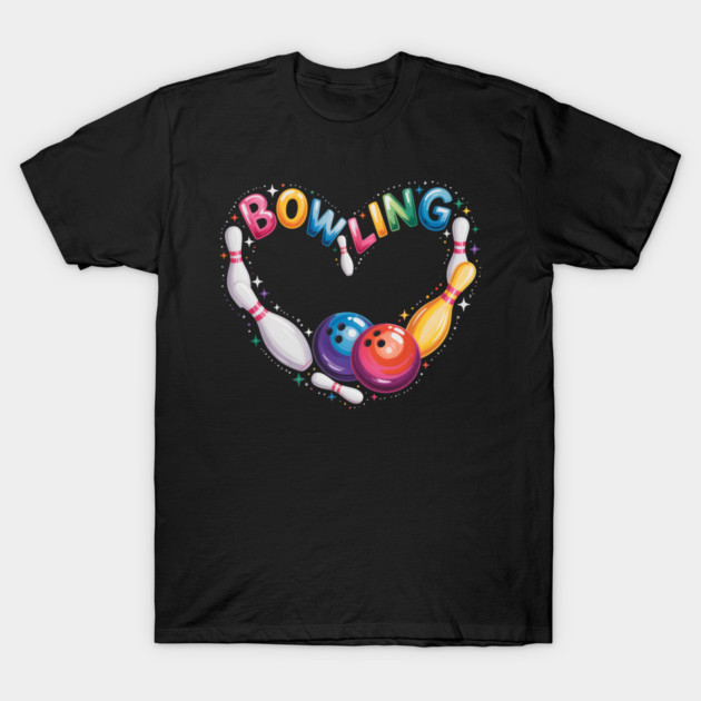 Colorful Bowling Pins and Balls Heart Design - Bowling Lover - T-Shirt ...