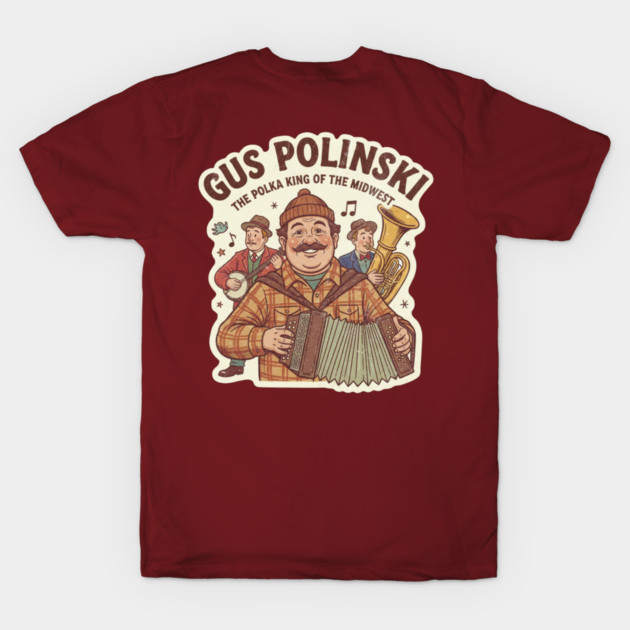 Gus Polinski The Polka King Of The Midwest - Gus Polinski - T-Shirt ...