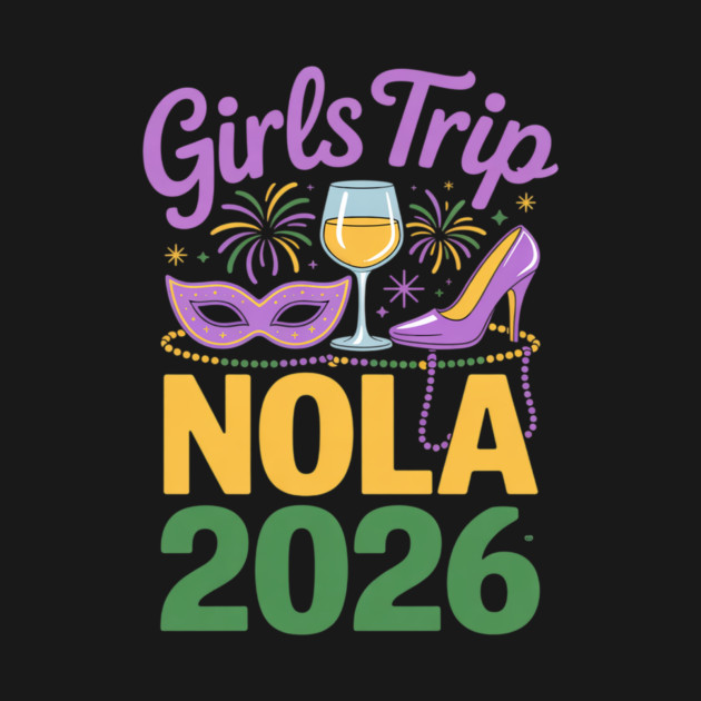Girls Trip NOLA 2026 Mardi Gras New Orleans - Girls Trip Nola 2026 ...