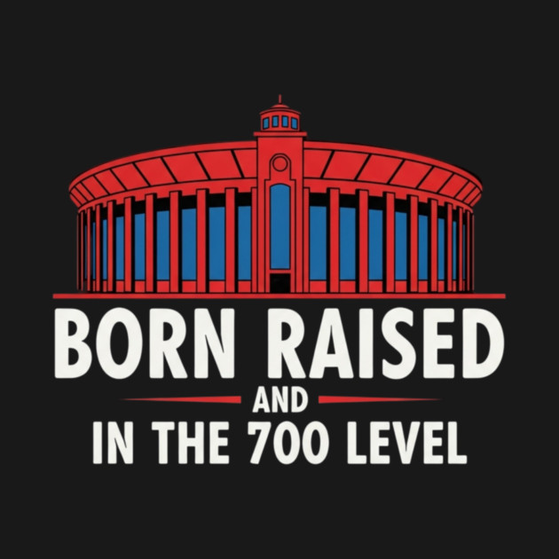 Born Raised In The 700 Level Stadium - Born Raised In The 700 Level ...