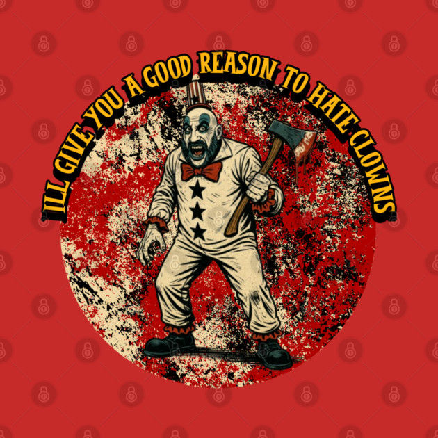 I'll Give You A Good Reason To Hate Clowns - Horror Movies - T-Shirt ...