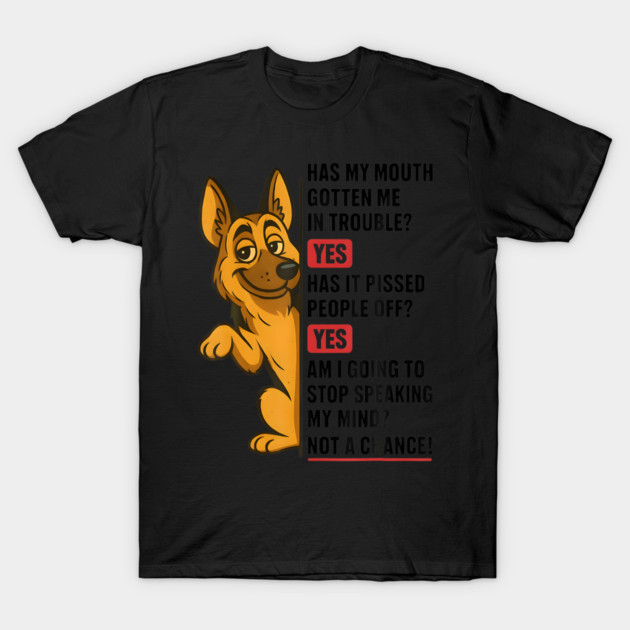 Ger Shepherd Has My Mouth Gotten Me In Trouble Yes - German Shepherd ...