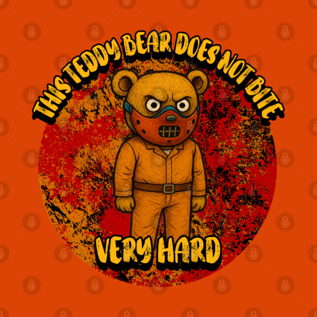 This Teddy Bear Does Not Bite. Very Hard. - Horror Movies - T-Shirt ...