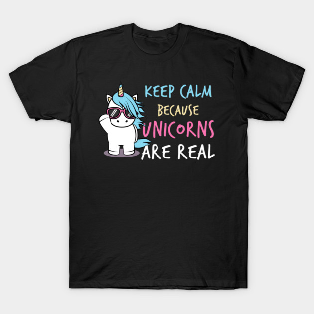 Keep Calm Because Unicorn Are Real Costumed - Motivation - T-Shirt ...