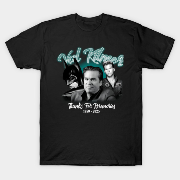 Thanks For Memories Val Kilmer 1959 - 2025 - Val Kilmer Tribute - T ...