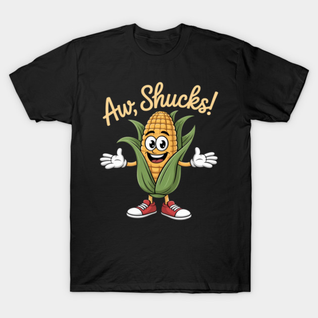 Aw Shucks Cute Funny Corn - Aw Shucks Cute Funny Corn - T-Shirt | TeePublic