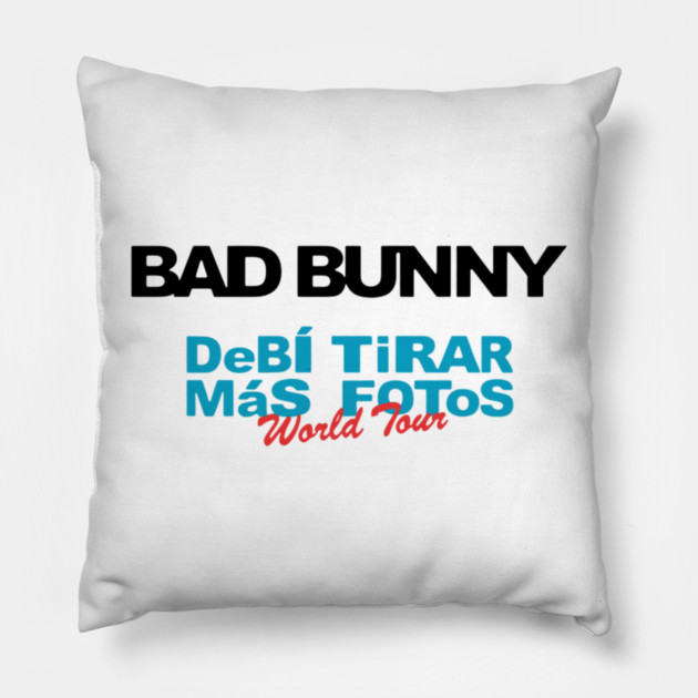 Bad Bunny Debi Tirar Mas Fotos World Tour - Bad Bunny - Pillow | TeePublic