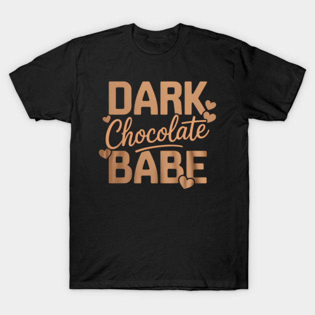 Dark Chocolate Babe Melanin Girl Black History Month - Dark Chocolate ...