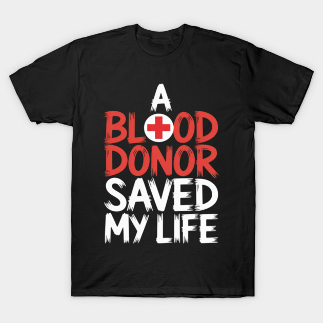 A Blood Donor Saved My Life Jesus Christ Christian - Blood Donor - T ...