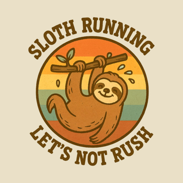 Sloth Hanging Let’s Not Rush – Chill Retro - Sloth - T-Shirt | TeePublic