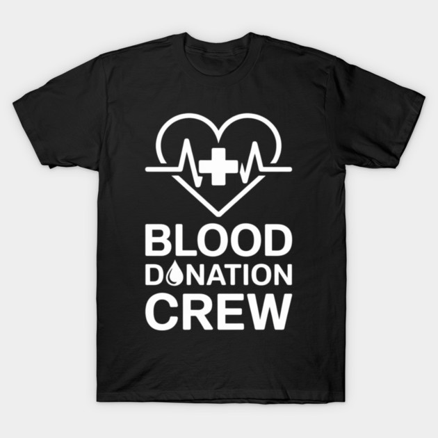 Blood donation crew Transfusion Donor Plasma - Blood Donor - T-Shirt ...