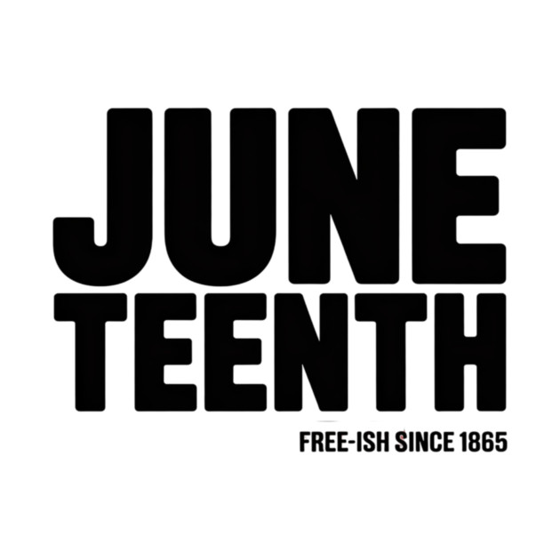 Juneteenth freeish Since 1865 for Black African Freedom - Juneteenth ...