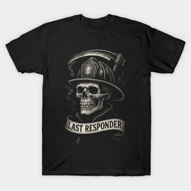 Last Responder – Firefighter Skull Emblem - Firefighter - T-Shirt ...