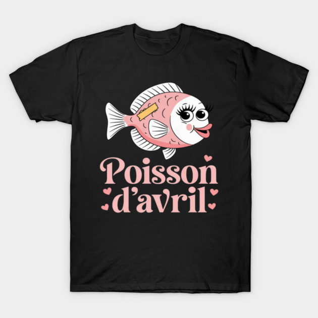 April Fool's Day Funny Poisson D'Avril 2026 - April Fools Day - T-Shirt ...