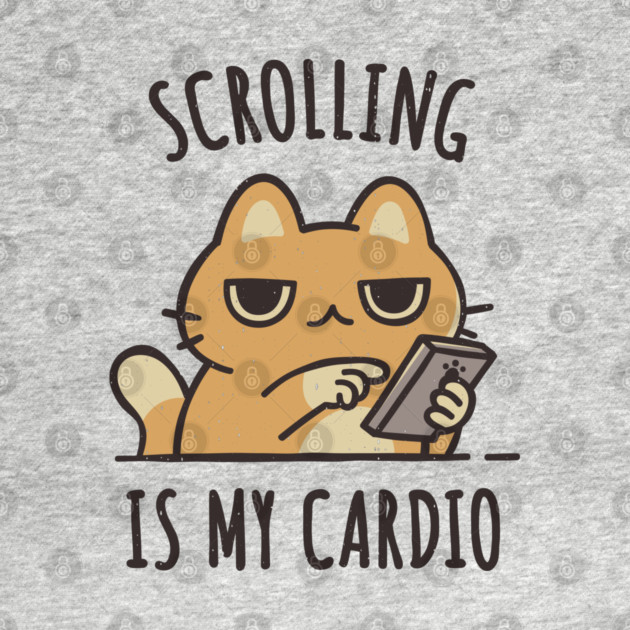 Scrolling is My Cardio - Orange Cat - T-Shirt | TeePublic