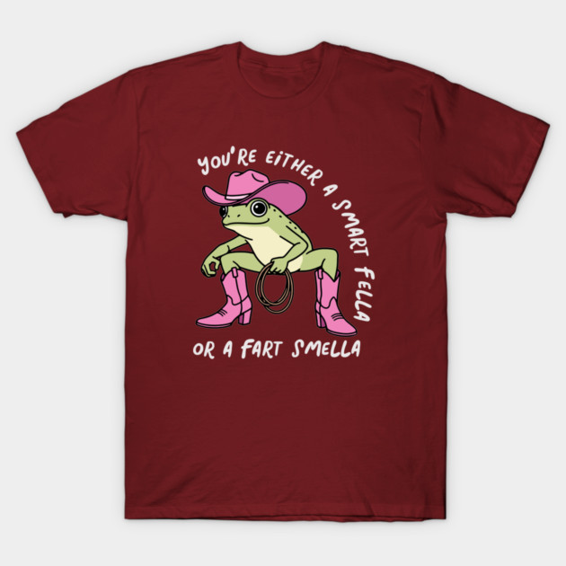 You're either a smart fella or a fart smella - Sarcastic Quote - T ...
