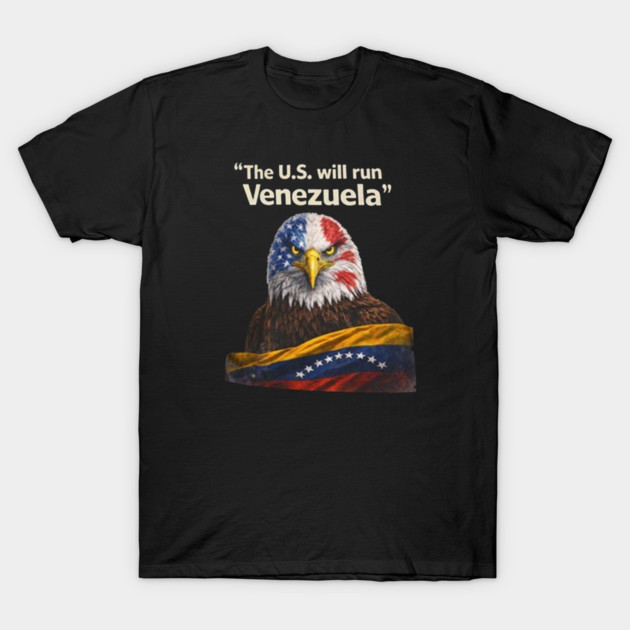 Patriotic Bald Eagle "The U.S. will run Venezuela" - Venezuela - T ...