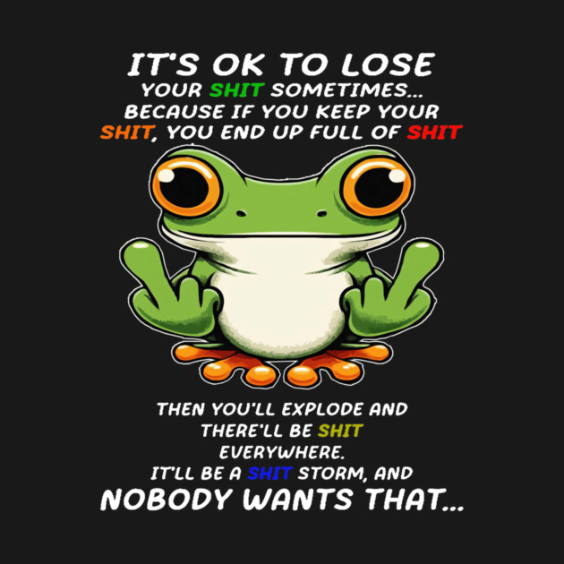 It's Ok To Lose Your Shit Sometimes - Its Ok To Lose Your Shit ...