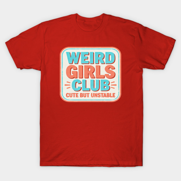 WEIRD GIRLS CLUB Cute But Unstable Retro Square Sign - Weird Girl - T ...