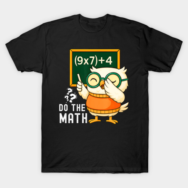 Do The Math 67 Six Seven Teacher Student 67 - Funny Math Meme - T-Shirt ...