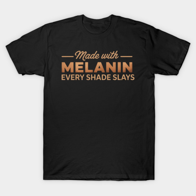 Made with Melanin Every Shade Slays Black Queen Women - Made With ...